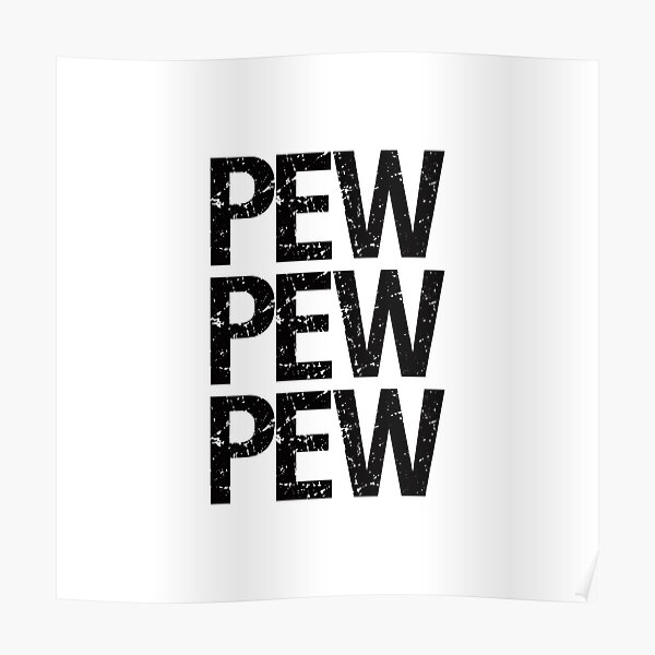 "Pew Pew Pew v1" Poster for Sale by BLACK-GHOST-AS | Redbubble