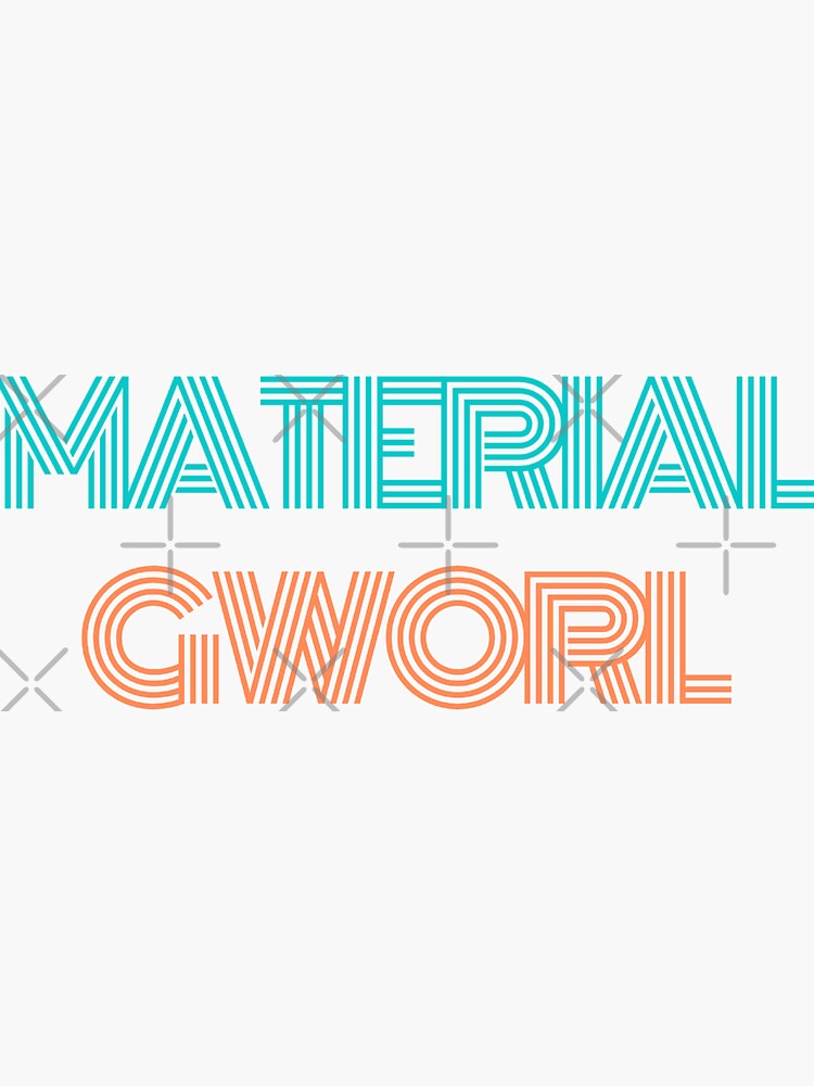 "Material Gworl" Sticker by Impressionsbyzj | Redbubble