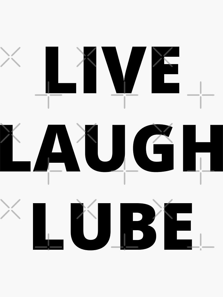 "Live Laugh Lube - Funny Text Design" Sticker by Motibubble | Redbubble