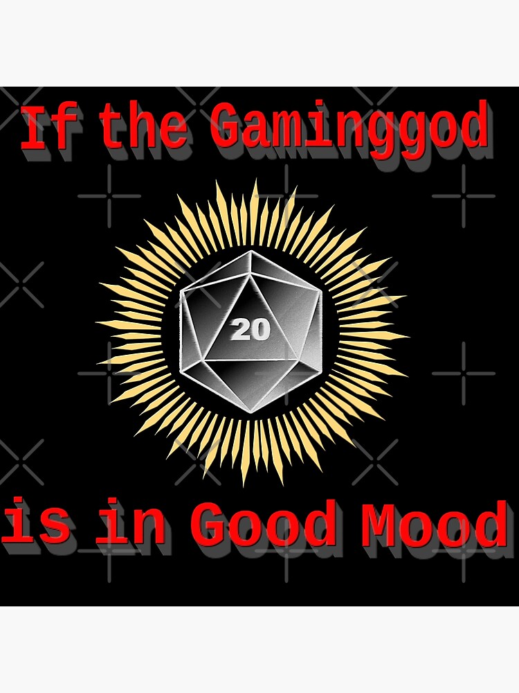 "gaming god in good mood, best RPG gifts, popular gamer outfits" Poster ...