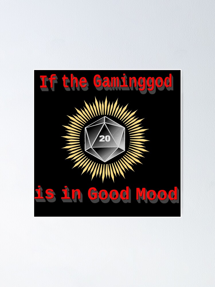 "gaming god in good mood, best RPG gifts, popular gamer outfits" Poster ...