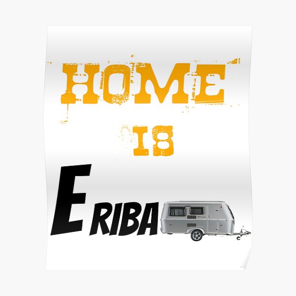 "Eriba hot wheels home is eriba design " Poster for Sale by AwesomeMask ...