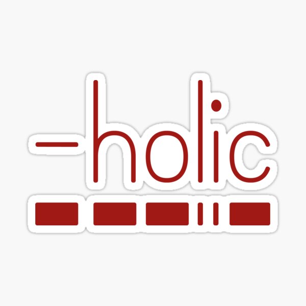 "-holic" Sticker by FawsomeDesign | Redbubble