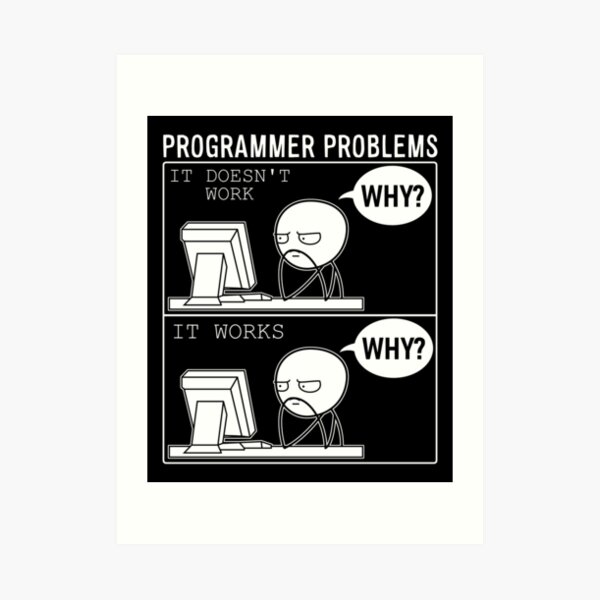 "Programmer Problems Meme" Art Print for Sale by SolarDesignRed | Redbubble