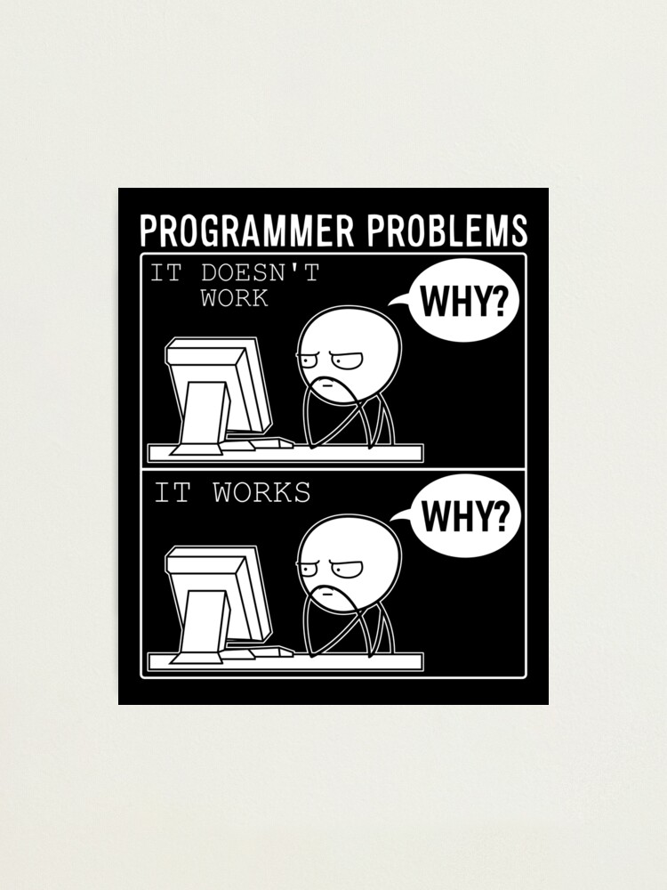 "Programmer Problems Meme" Photographic Print for Sale by SolarDesignRed | Redbubble