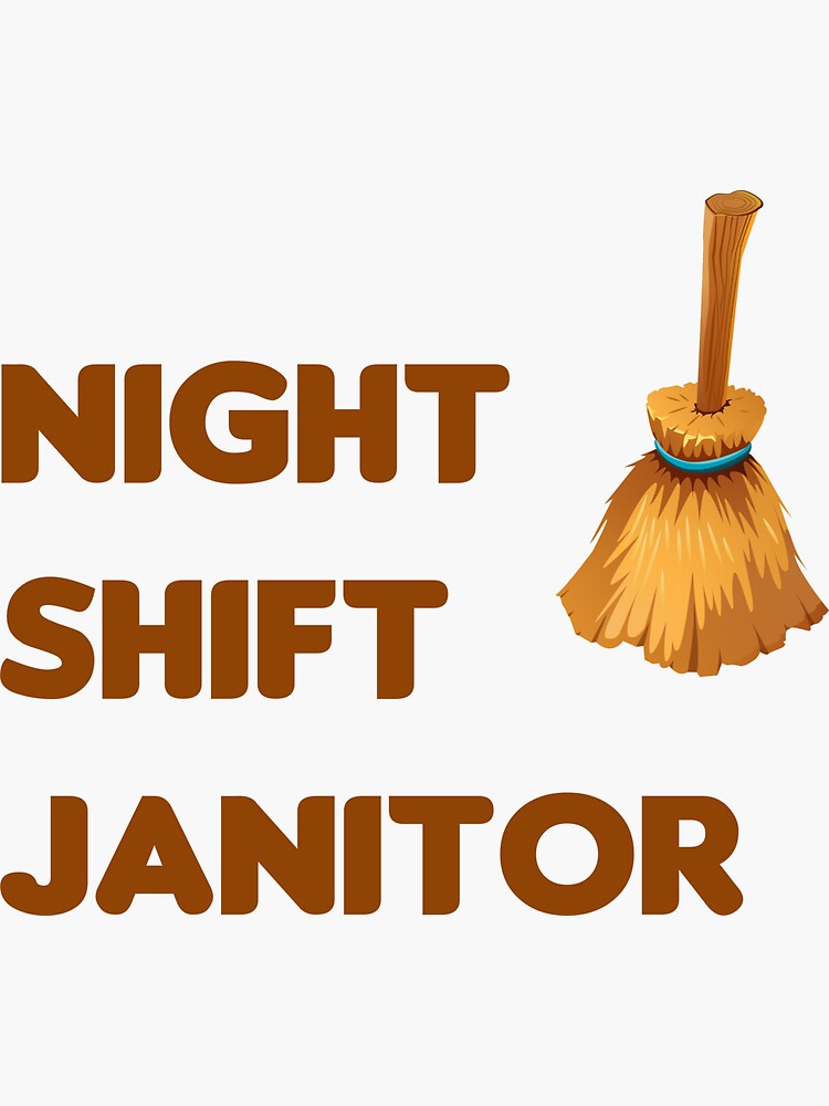 "Night Shift Janitor Shirt School Custodian Night Worker" Sticker by ...