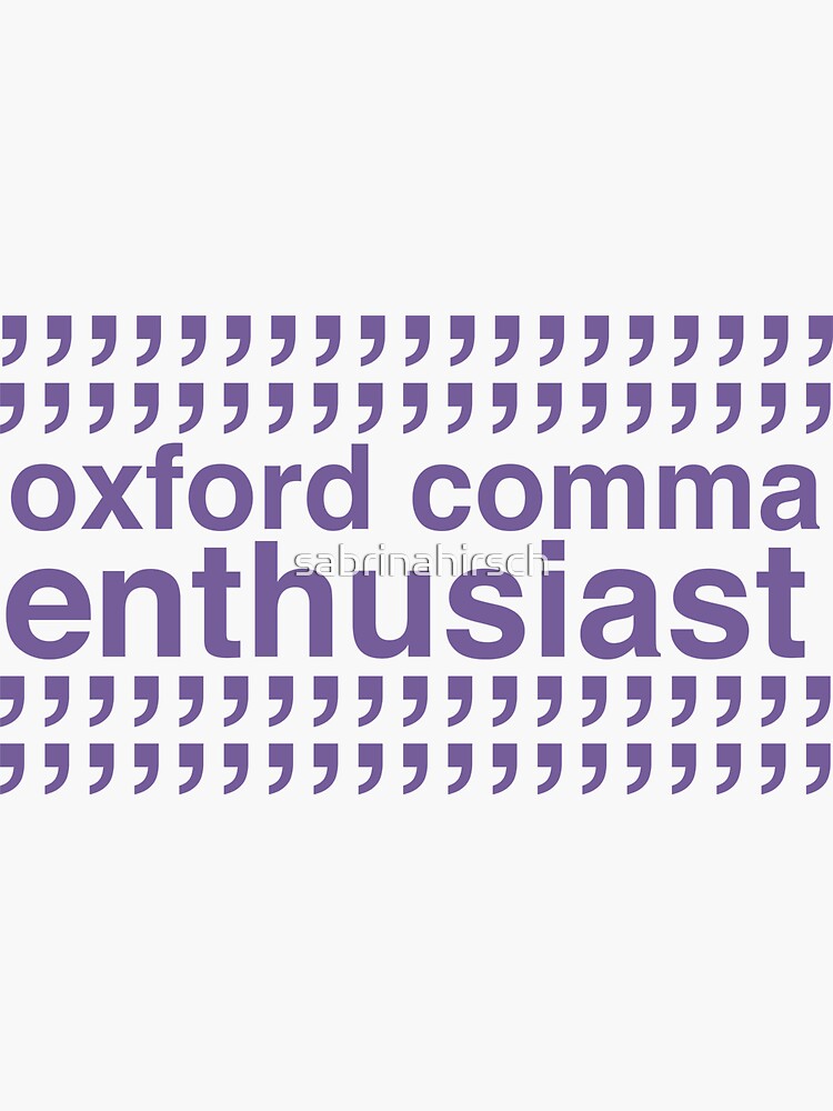 "oxford comma enthusiast" Sticker by sabrinahirsch | Redbubble