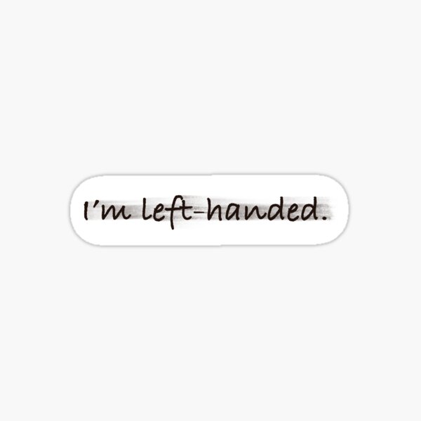 "I'm Left-Handed" Sticker for Sale by laurajopeas | Redbubble
