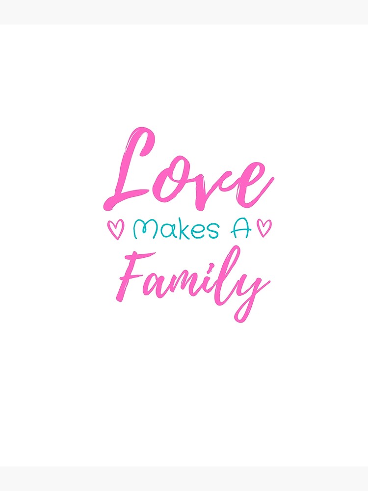 "Love Makes a Family" Poster for Sale by Shopamio | Redbubble