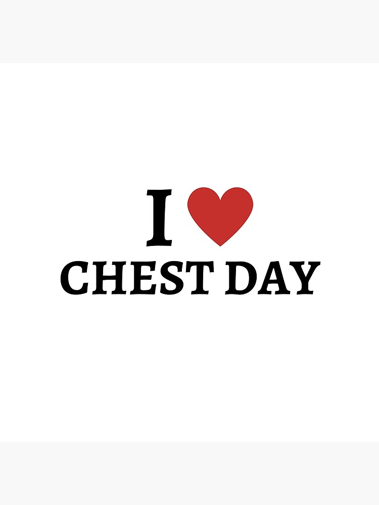 "I Love Chest day" Poster for Sale by BillyGatesJr | Redbubble