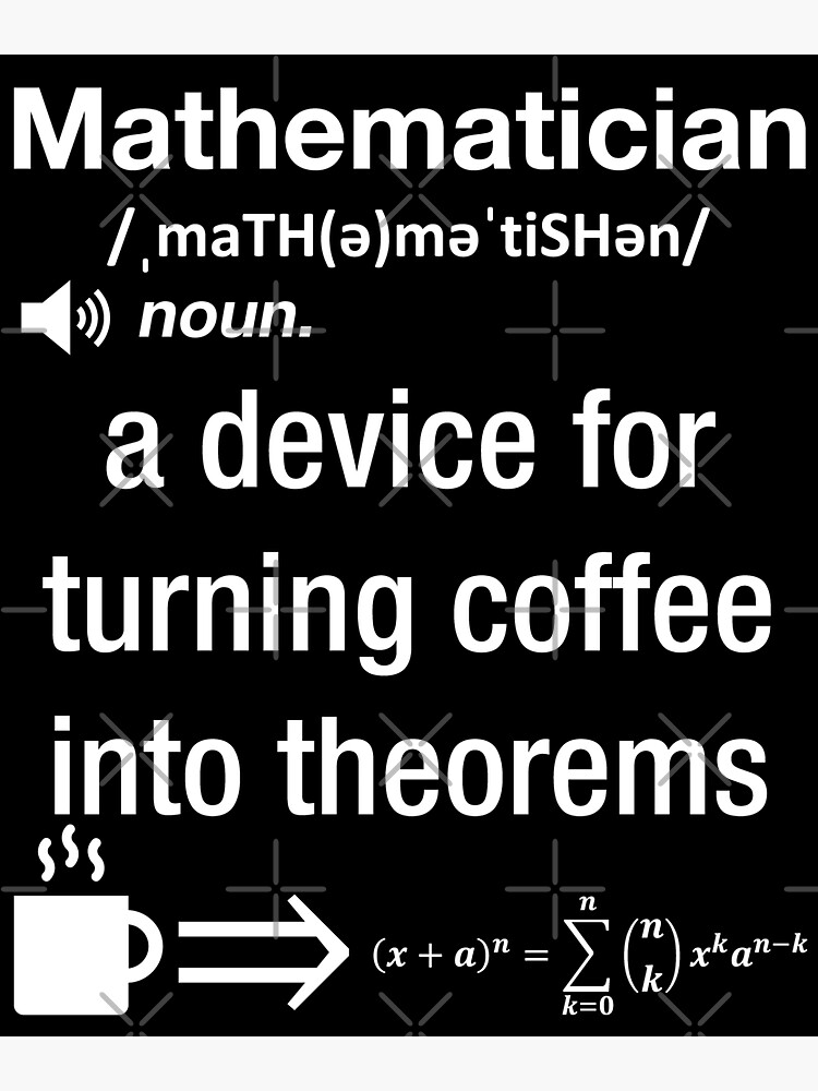 "Funny Mathematician Dictionary Definition Turn Coffee into Theorems ...