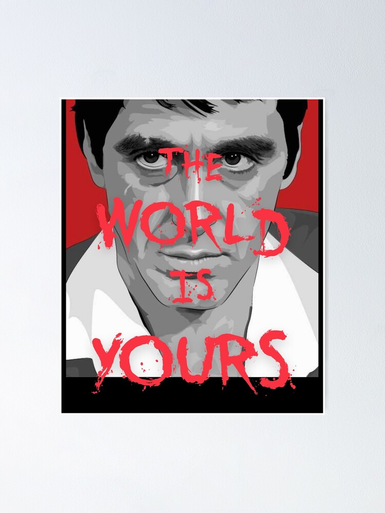 "THE WORLD IS YOURS - SCARFACE" Poster for Sale by BestFightWear ...