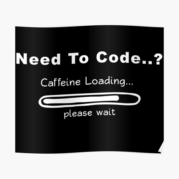 Need To Code Caffeine Loading For Coders Developers And Programmer 4928