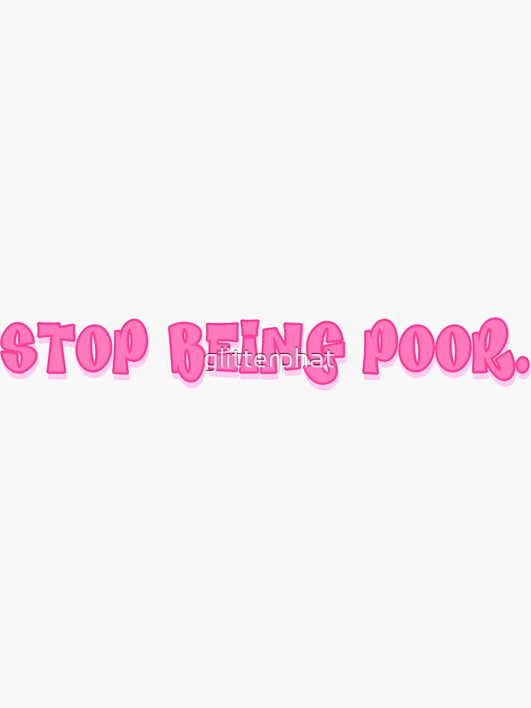 "y2k stop being poor" Sticker for Sale by glitterphat | Redbubble