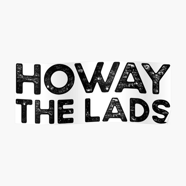 "Howay The Lads - Newcastle" Poster for Sale by TheGoodFan- | Redbubble