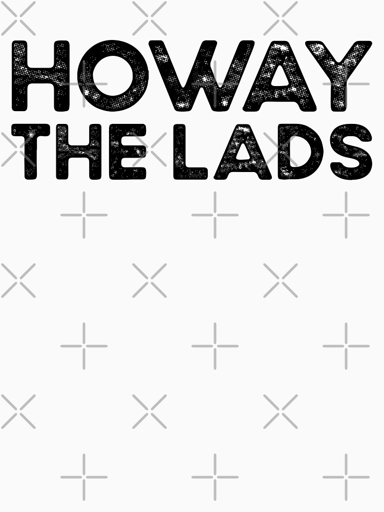 "Howay The Lads - Newcastle" T-shirt for Sale by TheGoodFan ...