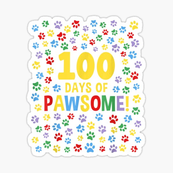"100th Day Of School 100 Days Of Pawsome Dog Cat Paws" Sticker for Sale ...