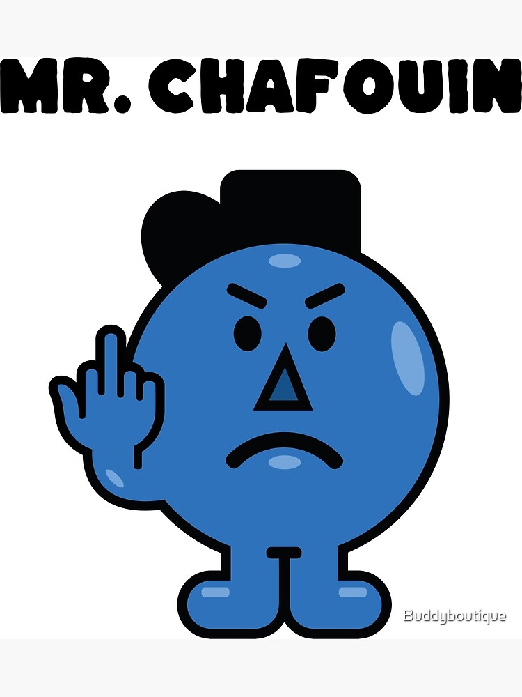 "MR CHAFOUIN - funny moody character" Poster for Sale by Buddyboutique ...