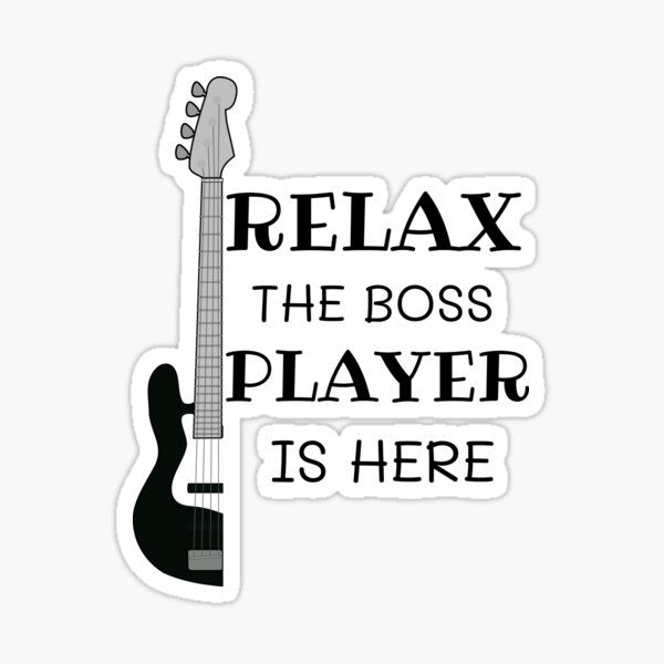 "Relax The boss Player is here" Sticker for Sale by Mohamedbazil ...