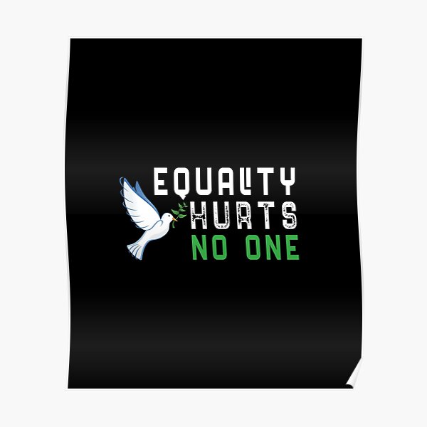 "Equality Hurts No One " Poster for Sale by MIAMI--STORE | Redbubble