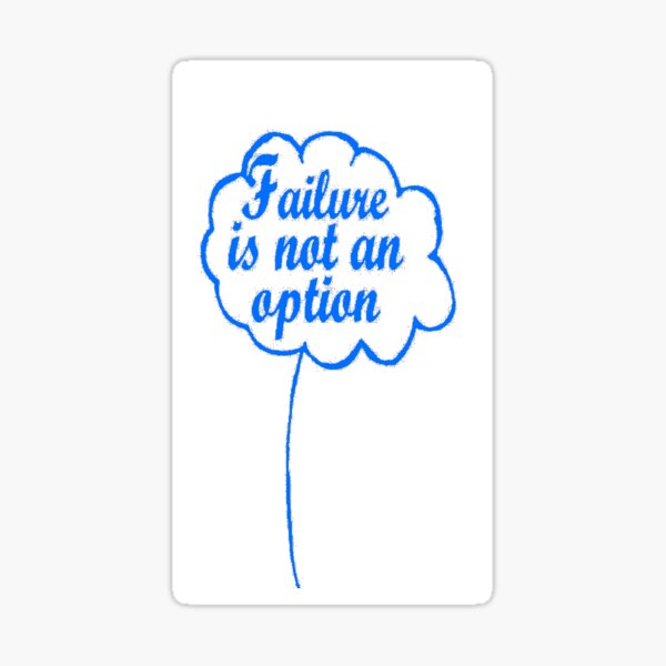 "Failure is not an option" Sticker by allstars007 | Redbubble