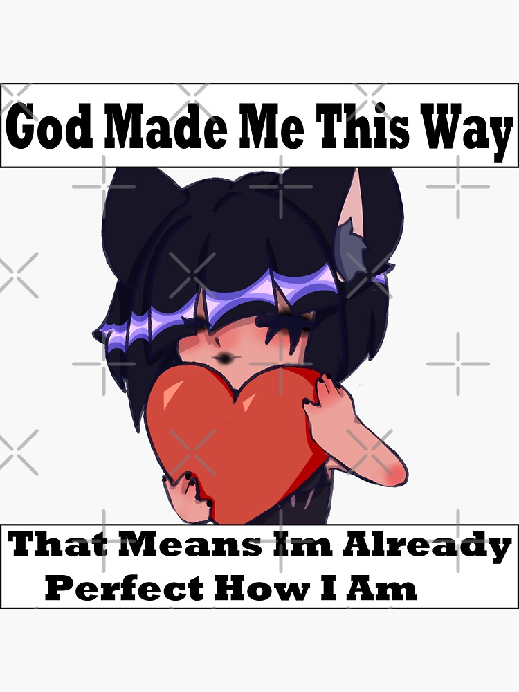"God Made Me This Way, That Means Im Already Perfect How I am" Sticker ...