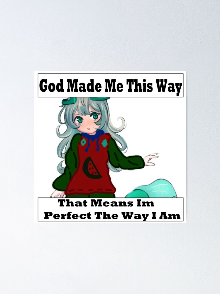 "God Made Me This Way, Perfect as is" Poster for Sale by Nyamelon ...