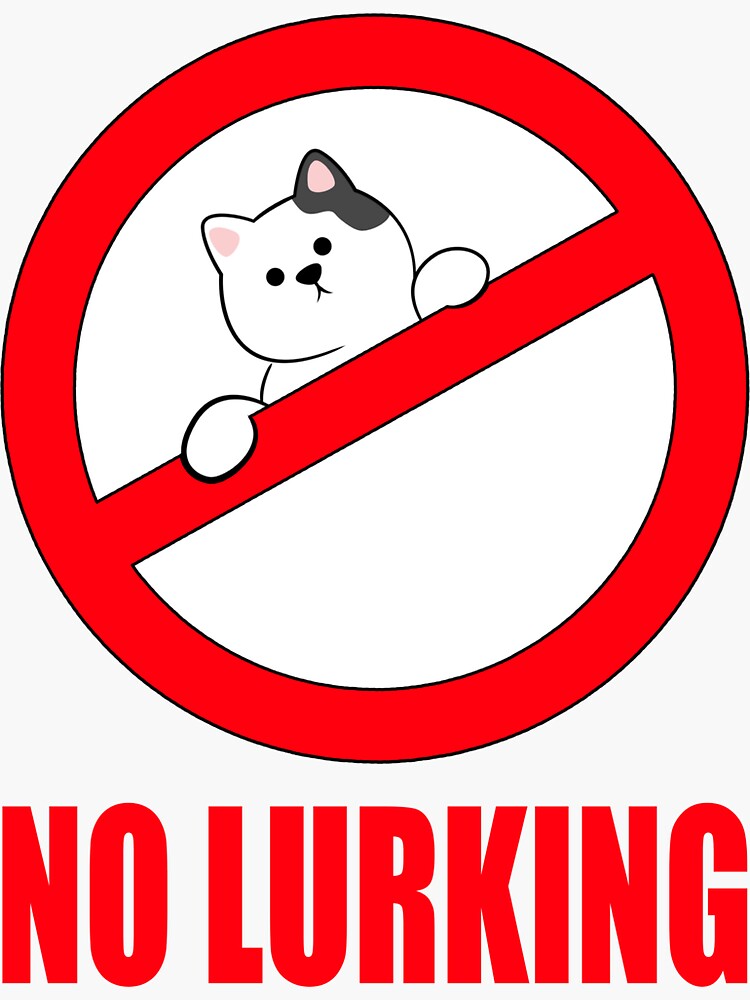 "No Lurking" Sticker by mrtraz | Redbubble