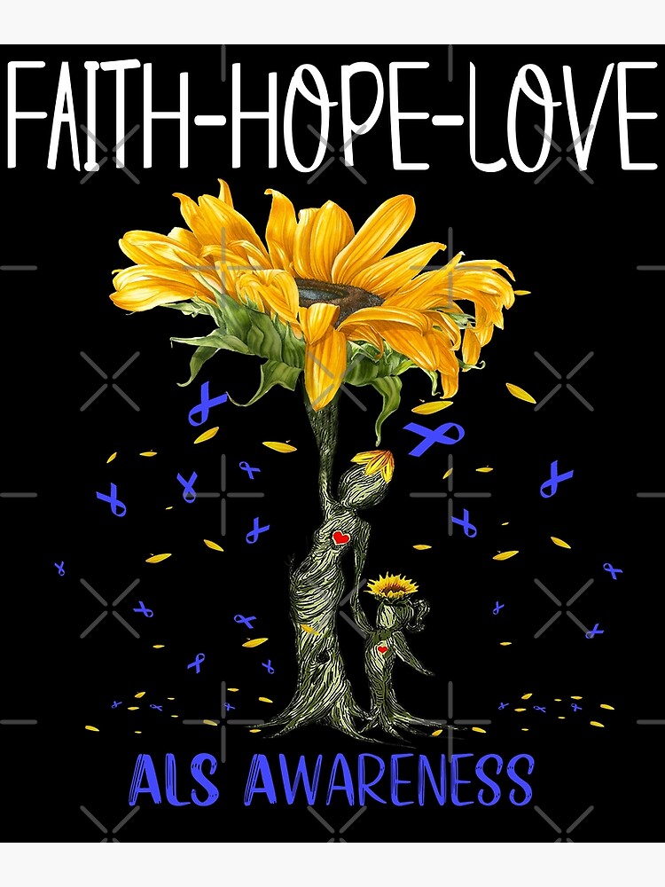 "ALS Awareness - Sunflower Faith Hope Love" Poster by Hilten | Redbubble