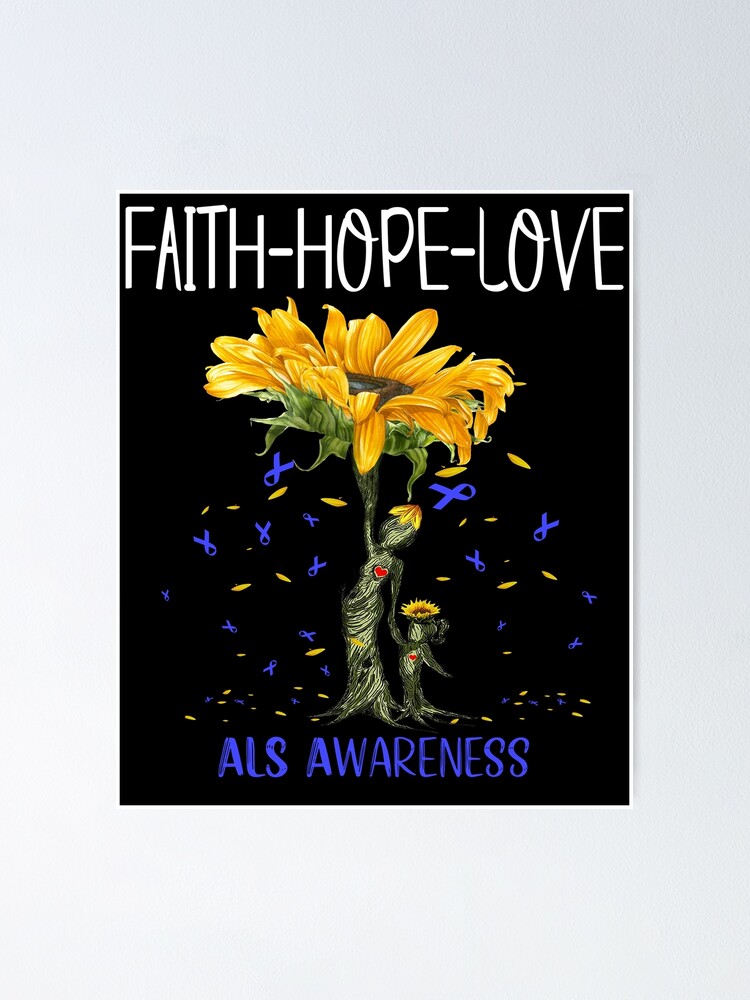 "ALS Awareness - Sunflower Faith Hope Love" Poster by Hilten | Redbubble