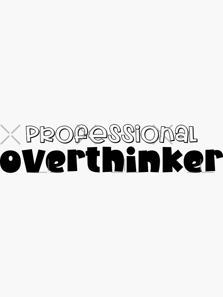 "Professional Overthinker Overthinking" Sticker by miraipa | Redbubble
