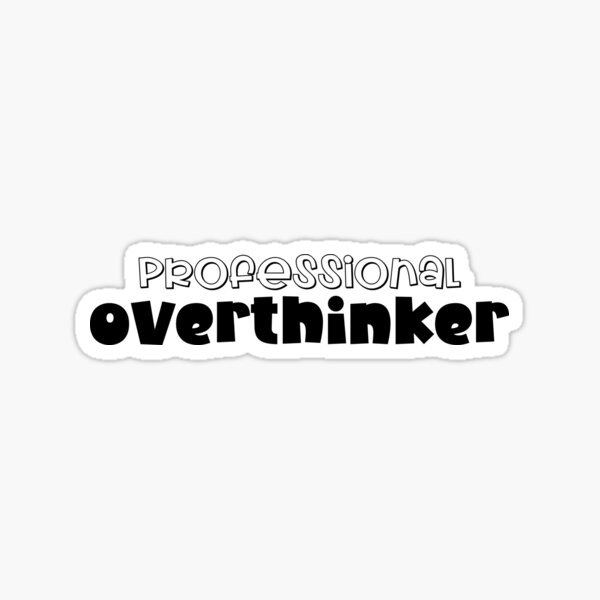 "Professional Overthinker Overthinking" Sticker by miraipa | Redbubble