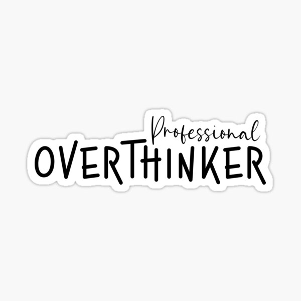 "Professional Overthinker Overthinking" Sticker by miraipa | Redbubble