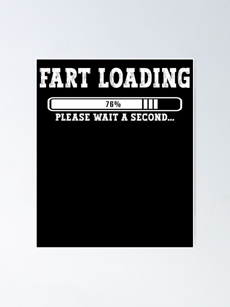 "Fart Loading Wait a second - Fart Pups Stinker" Poster by dJ-Design ...