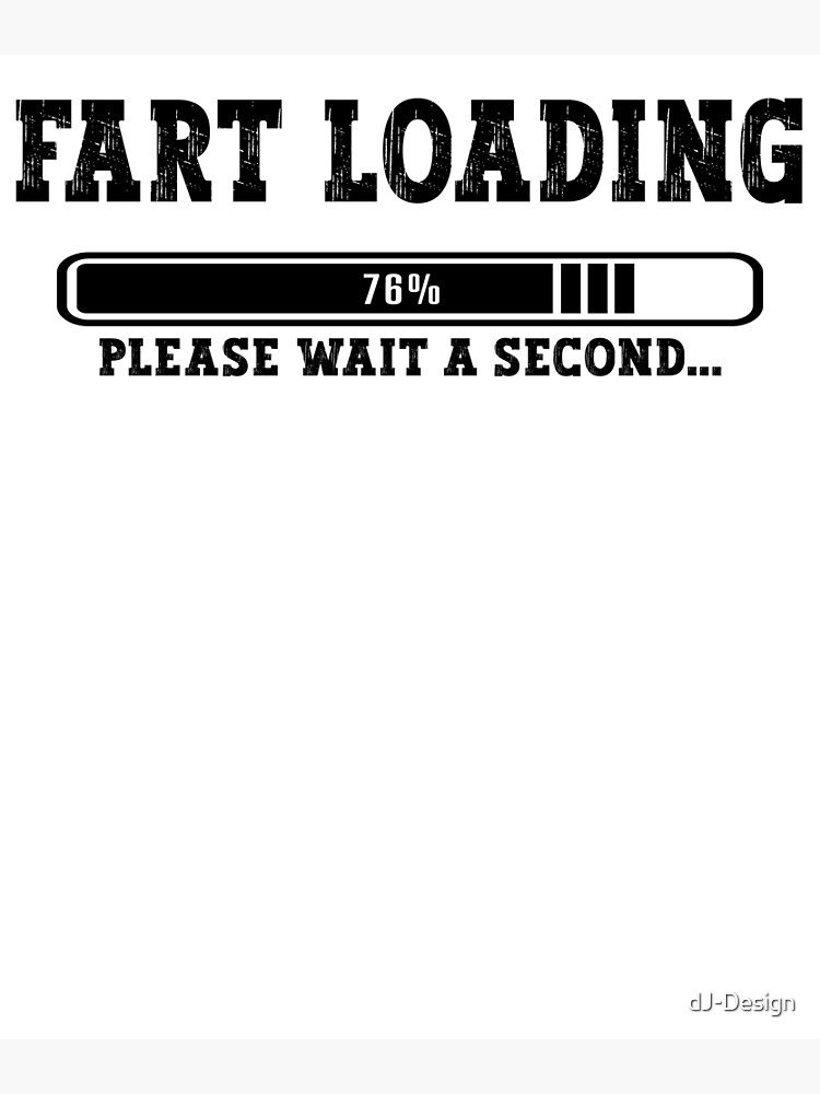"Fart Loading Wait a second - farting farting stink" Poster for Sale by ...
