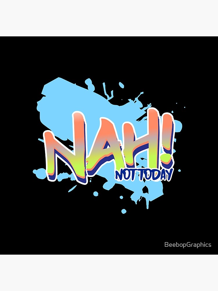 "Nah not today, Graffiti sign, Neo " Poster for Sale by BeebopGraphics ...
