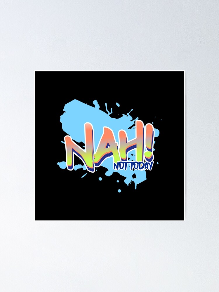 "Nah not today, Graffiti sign, Neo " Poster for Sale by BeebopGraphics ...