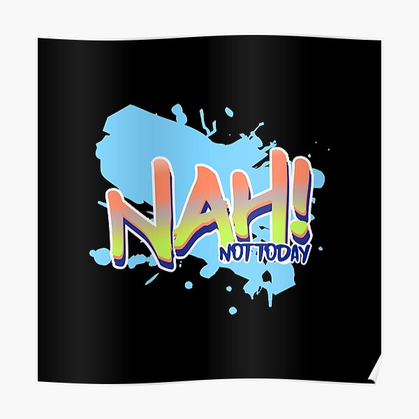 "Nah not today, Graffiti sign, Neo " Poster for Sale by BeebopGraphics ...