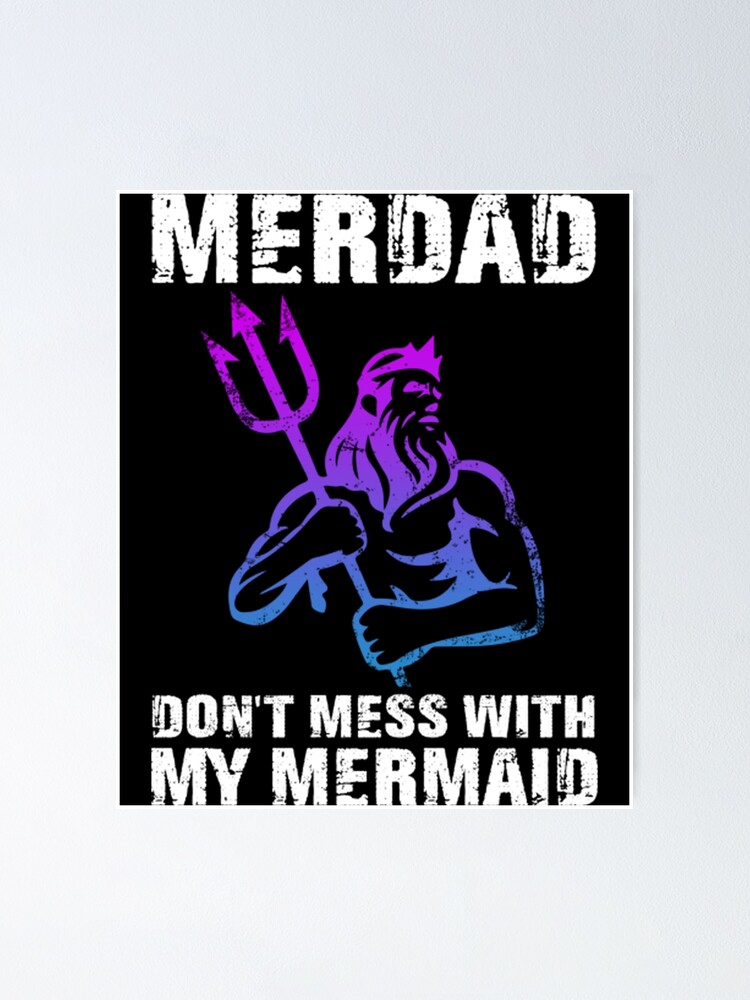 Póster «Camiseta Merdad Don't Mess With My Mermaid DadMerdad Don't Mess ...