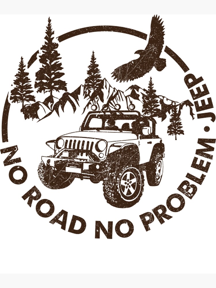 "Jeep No Road No Problem Adventure" Poster by DaxuaVanes | Redbubble