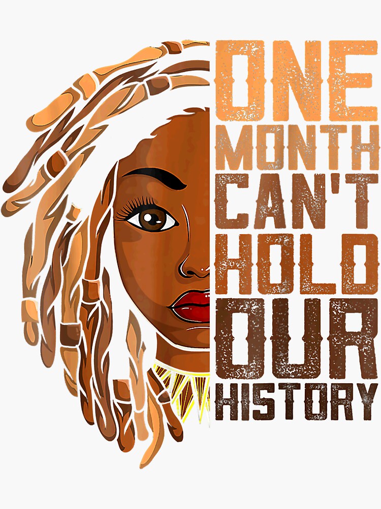 One Month Cant Hold Our History Apparel African Melanin Sticker For