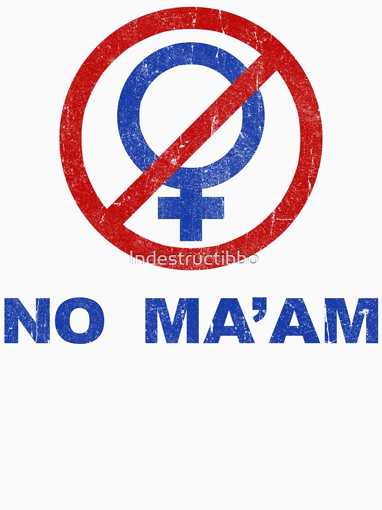 " No Ma'am" Essential T-Shirt for Sale by Indestructibbo | Redbubble