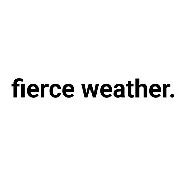 "fierce weather." Sticker for Sale by Sarah Reed | Redbubble