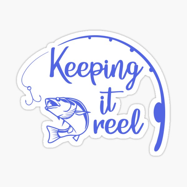 "Fishing Keeping it reel" Sticker by Anderson456 | Redbubble