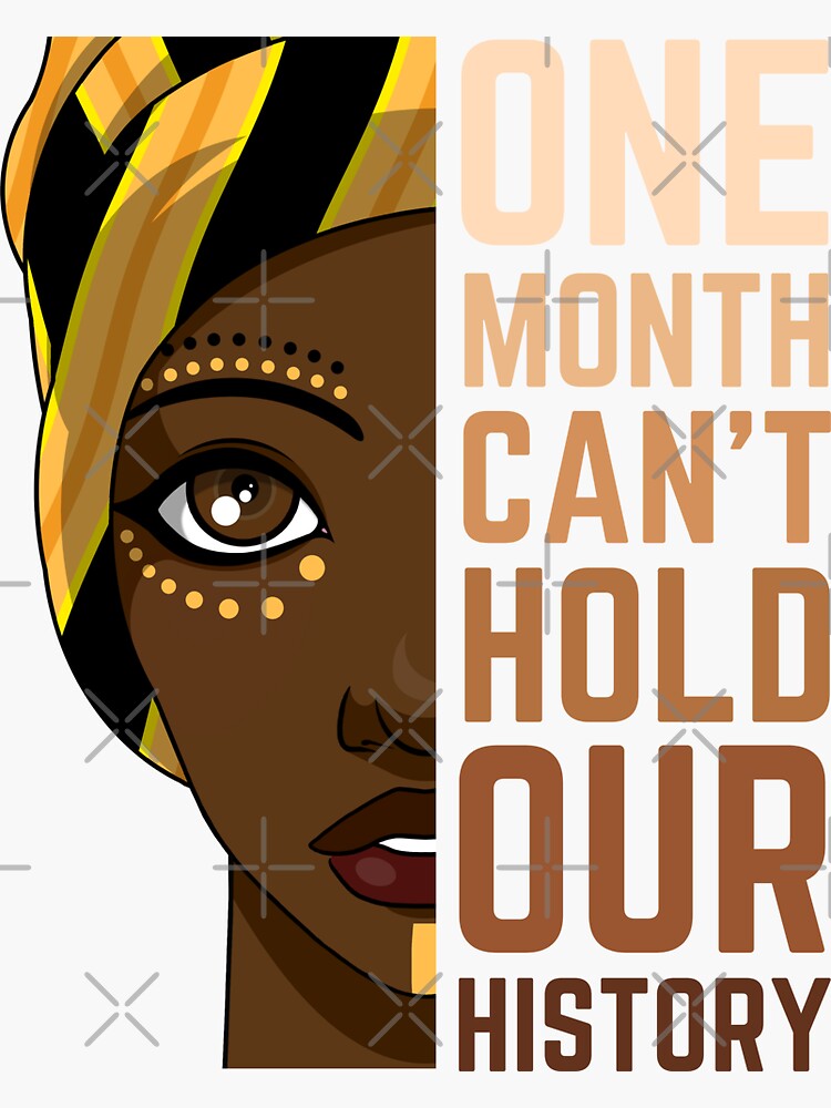 One Month Cant Hold Our History Apparel African Melanin Sticker By