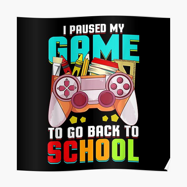 "Back To School Gamer I Paused My Video Game Teacher Student" Poster ...