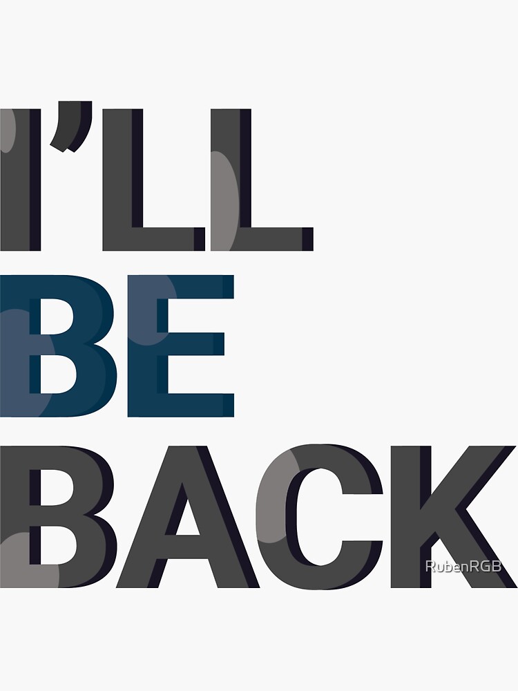 "Be back | stiker" Sticker for Sale by RubenRGB | Redbubble