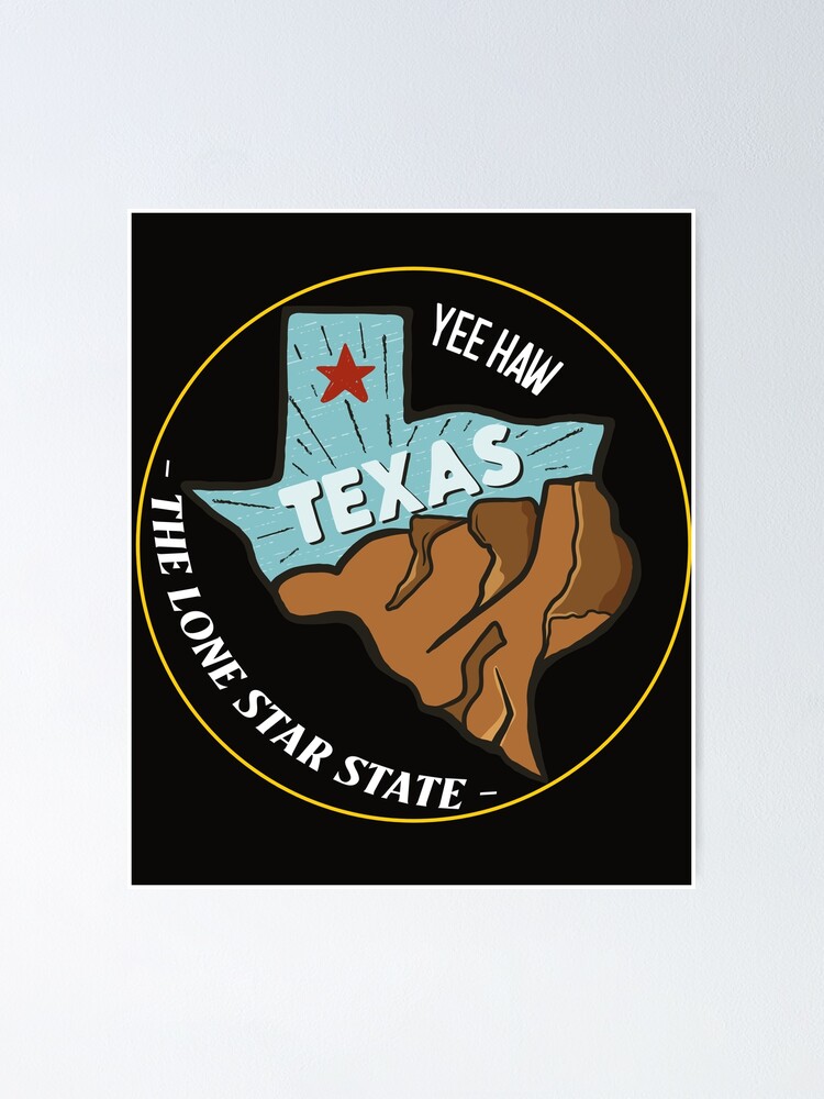 "Texas, The Lone Star State, Yee Haw," Poster by Vokka76 | Redbubble