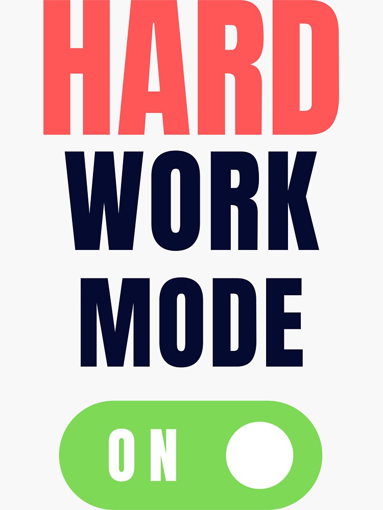 "Hard work mode / motivational" Sticker for Sale by DesignNxtLevel ...