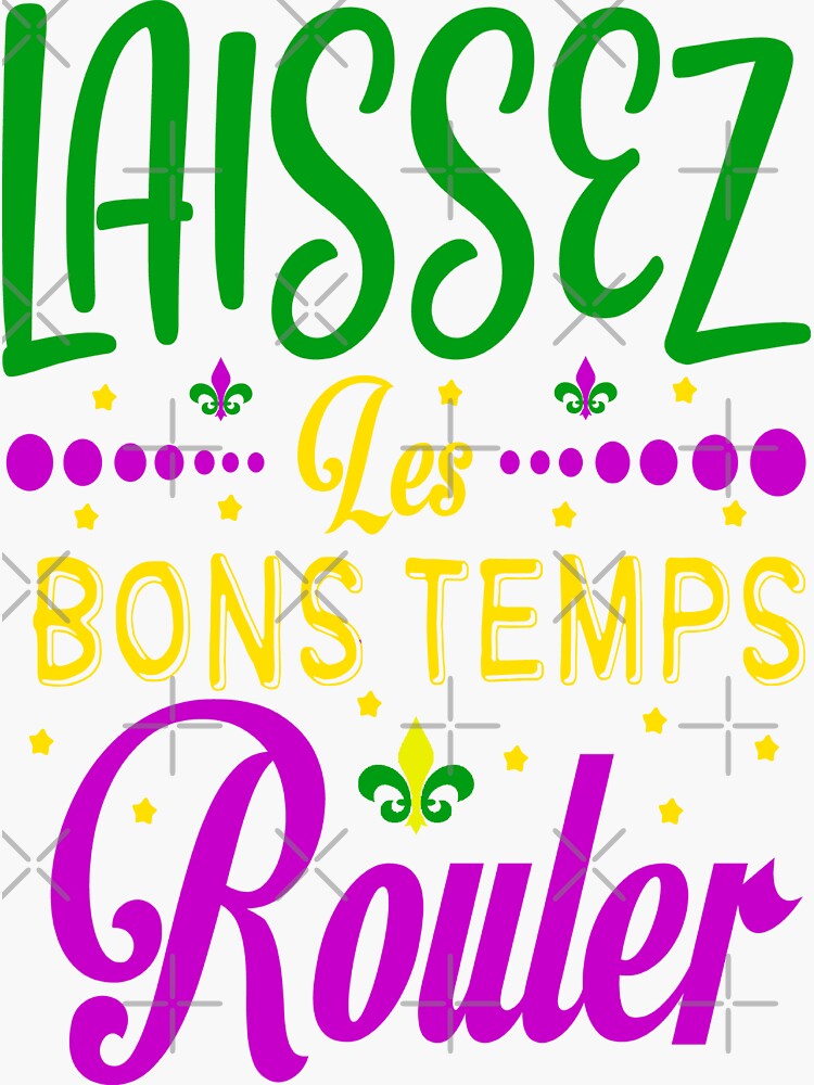 "Laissez Les Bons Temps Rouler Fun Mardi Gras Carnival - New Orleans ...